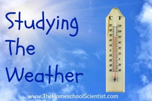 Studying The Weather - The Homeschool Scientist