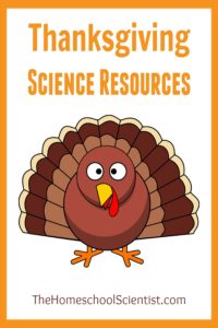 Thanksgiving Science Resources - The Homeschool Scientist