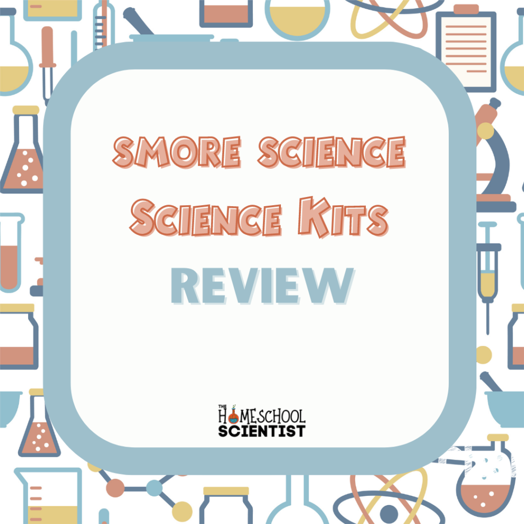 Review of Smore Science Science Kits - The Homeschool Scientist