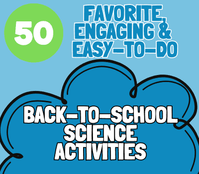 Favorite Back-to-School Science Activities - The Homeschool Scientist